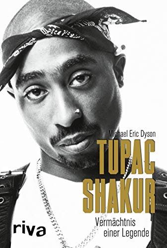 Tupac Shakur: Vermächtnis einer Legende by Michael Eric Dyson | Goodreads