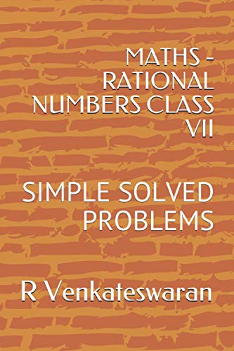 MATHS - RATIONAL NUMBERS CLASS VII: SIMPLE SOLVED PROBLEMS by R ...