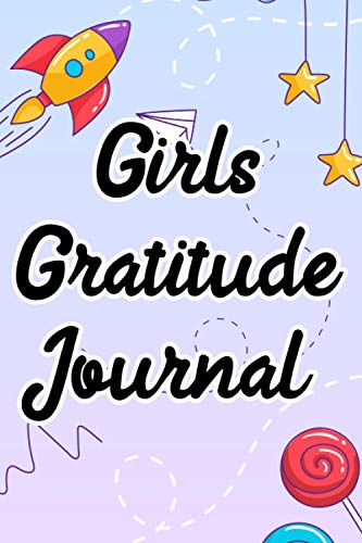 Girls Gratitude Journal: Childrens Daily Gratitude And Appreciation ...