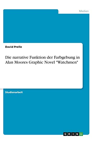 Die narrative Funktion der Farbgebung in Alan Moores Graphic Novel ...