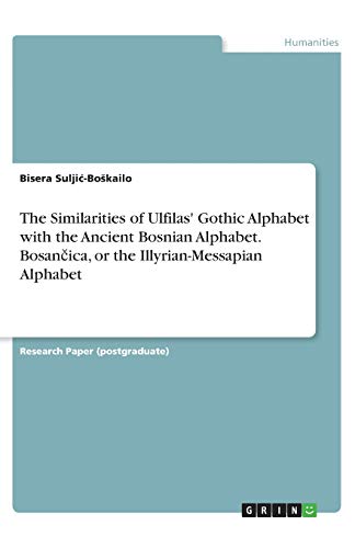 The Similarities of Ulfilas' Gothic Alphabet with the Ancient Bosnian ...