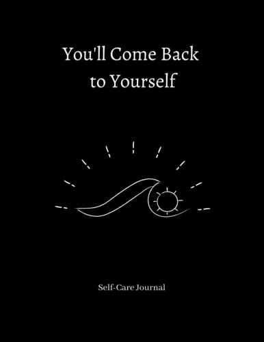 You'll Come Back to Yourself: Self-Care Journal - Get rid of negativity ...
