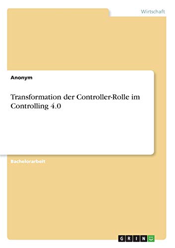 Transformation der Controller-Rolle im Controlling 4.0 by Anonym | Goodreads