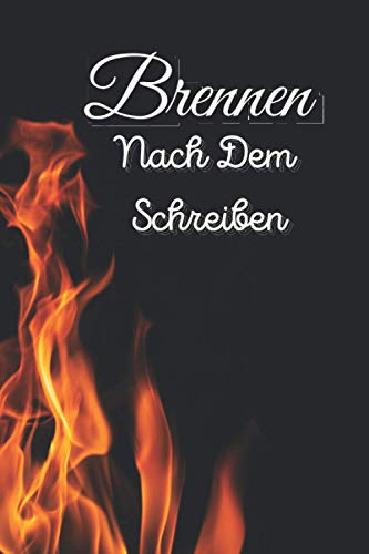 Nach Dem Schreiben Brennen: burn after writing deutsch/ Notizbuch ...
