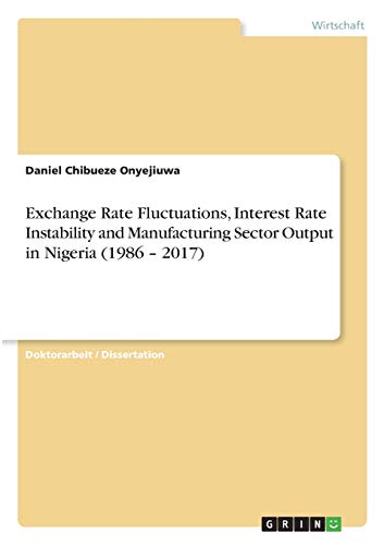 Exchange Rate Fluctuations, Interest Rate Instability and Manufacturing Sector Output in Nigeria ...