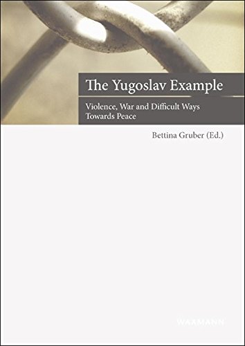 The Yugoslav Example: Violence, War and Difficult Ways Towards Peace by ...