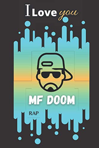 I love you MF Doom rap: Nice Journal Notebook for rapper MF Doom fans ...