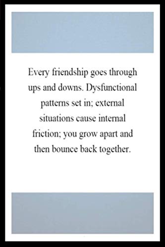 Every friendship goes through ups and downs. Dysfunctional patterns set ...