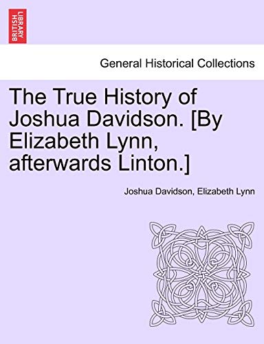 The True History of Joshua Davidson. [By Elizabeth Lynn, Afterwards ...