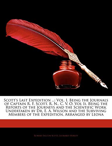 Scott's Last Expedition ...: Vol. I. Being the Journals of Captain R. F ...