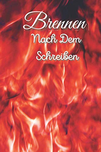 Nach Dem Schreiben Brennen: burn after writing deutsch/ Notizbuch ...