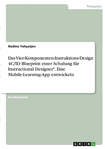 Das Vier-Komponenten-Instruktions-Design 4C/ID Blueprint einer Schulung ...