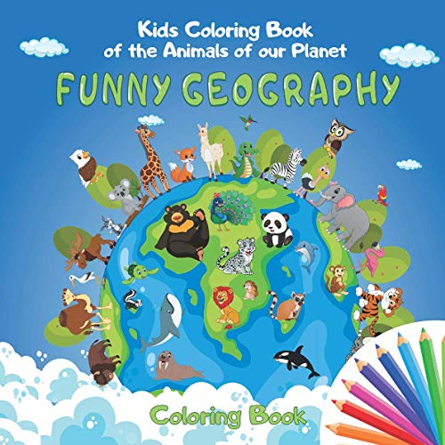 Funny Geography: Kids Coloring Book of the Animals of our Planet by ...