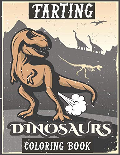 Farting Dinosaurs Coloring Book: Fart Coloring Book for Dinosaur Lover ...