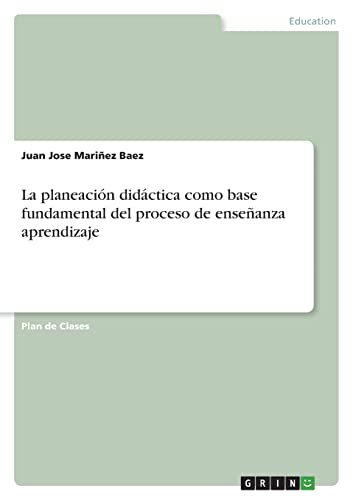 La planeaci n did ctica como base fundamental del proceso de ense anza aprendizaje by Juan Jose ...