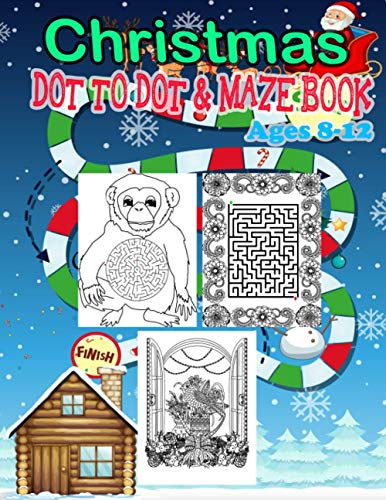 CHRISTMAS DOT TO DOT & MAZE BOOK Ages 8-12: A Fun Activities & Coloring ...