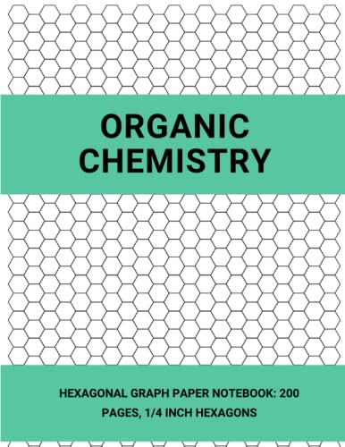 Organic Chemistry: Hexagonal Graph Paper Notebook: 1/4 Inch Hexagons:8. ...