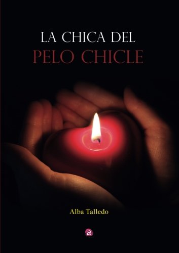 LA CHICA DEL PELO CHICLE (Spanish Edition) by ALBA TALLEDO GUTIÉRREZ ...