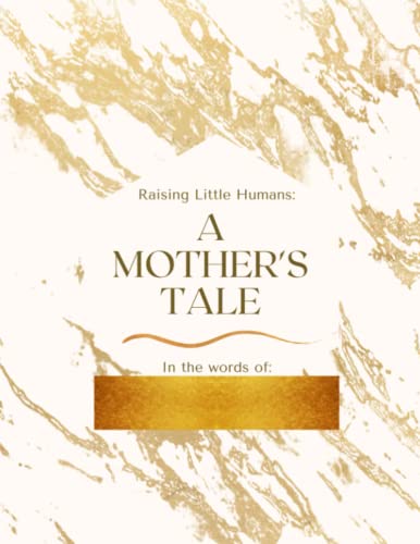 Raising little humans: A mother's tale: A mother's personal journal by ...