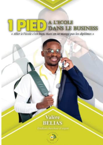 1 pied à l'école 1 pied dans le Business (Couleur) by Valère Belias ...