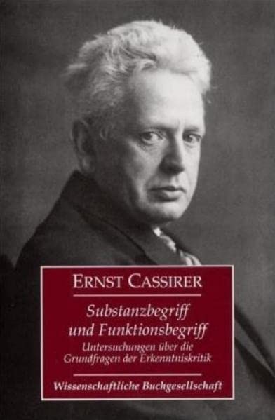 Substanzbegriff und Funktionsbegriff by Ernst Cassirer | Goodreads