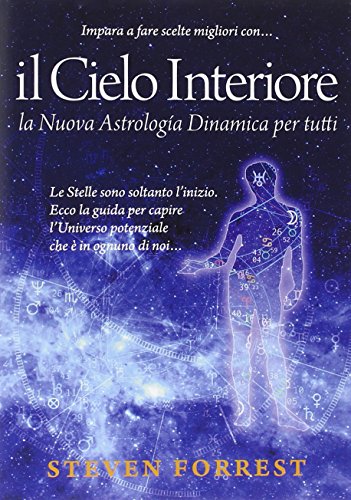 Il cielo interiore. La nuova astrologia dinamica per tutti. Le stelle ...