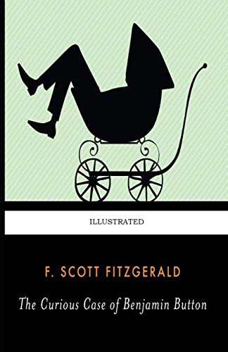The Curious Case of Benjamin Button Illustrated by F. Scott Fitzgerald ...