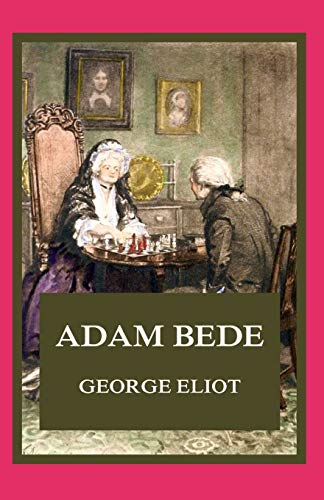 Adam Bede Illustrated by George Eliot | Goodreads