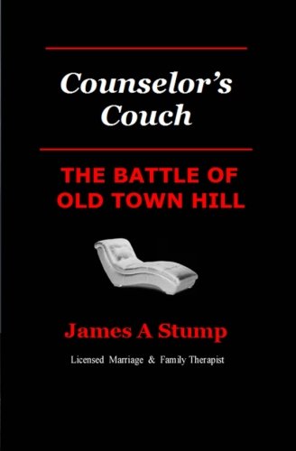 The Battle of Old Town Hill (Counselor's Couch) by James A Stump LMFT ...