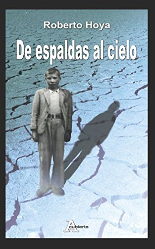 De espaldas al cielo (Spanish Edition) by Roberto Hoya | Goodreads