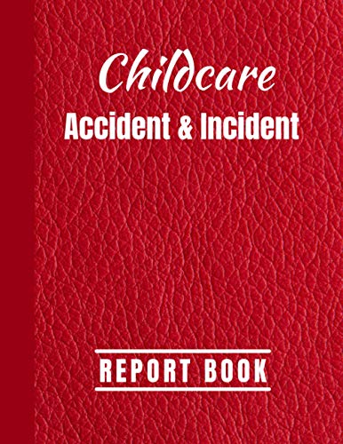Childcare Accident and Incident Report Book: A Health and Safety Log ...