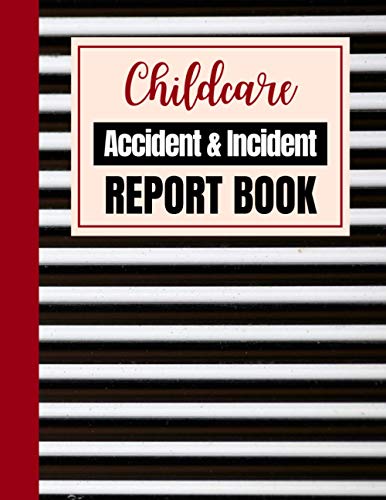 Childcare Accident and Incident Report Book: A Health and Safety Log ...