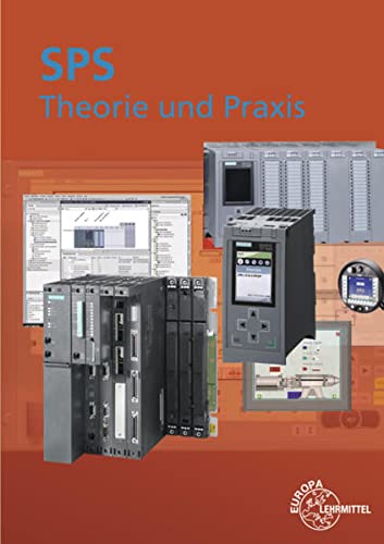 SPS Theorie und Praxis: mit Übungsaufgaben und Programmier- und ...