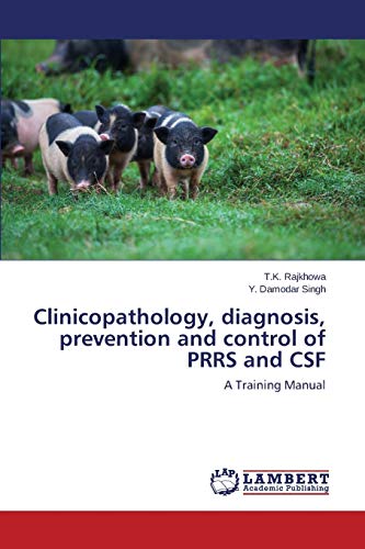 Clinicopathology, diagnosis, prevention and control of PRRS and CSF: A Training Manual by T.K ...