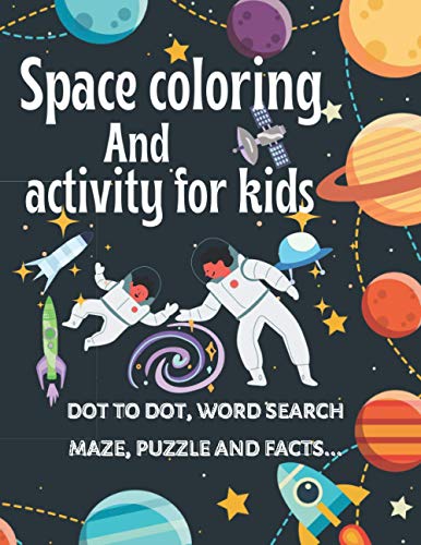 space coloring and activity for kids: fun game , dot to dot, maze, word ...