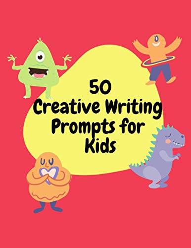 50 Creative Writing Prompts for Kids: Creative Writing Skills Practice ...