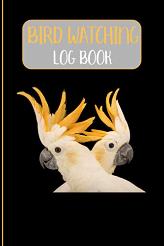 Bird Watching Log book: Bird watching journal for kids and adults - the most important part of ...