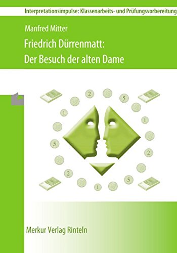Friedrich Dürrenmatt: Der Besuch der alten Dame. Interpretationsimpulse ...