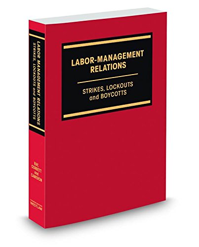 Labor-Management Relations: Strikes, Lockouts and Boycotts, 2d, 2014 ...