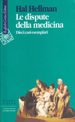 Le dispute della medicina. Dieci casi esemplari by Hal Hellman | Goodreads