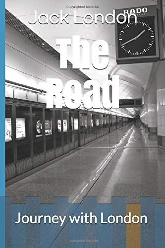 The Road: Journey with London (Annotated) by Jack London | Goodreads
