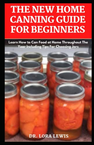 The New Home Canning Guide For Beginners: Learn How to Can Food at Home ...