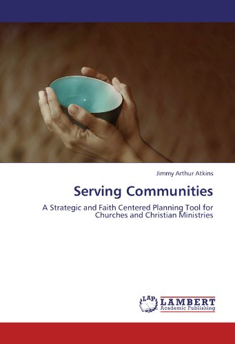 Serving Communities : A Strategic and Faith Centered Planning Tool for ...