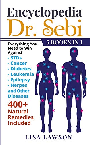 Encyclopedia of Dr. Sebi 5 Books in 1: Everything You Need to Win ...
