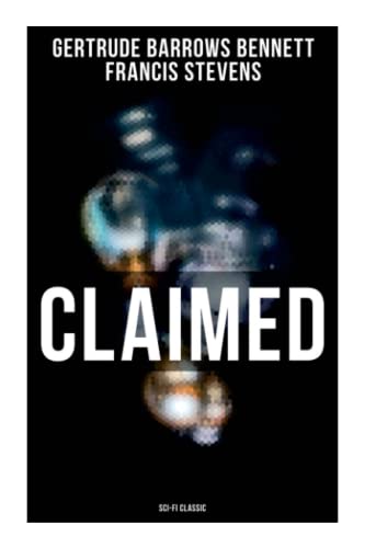 Claimed (Sci-Fi Classic) by Gertrude Barrows Bennett | Goodreads