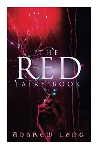 The Red Fairy Book: The Classic Tales of Magic & Fantasy by Andrew Lang ...