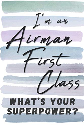 I'm an Airman First Class. What's Your Superpower?: Blank Lined Journal ...