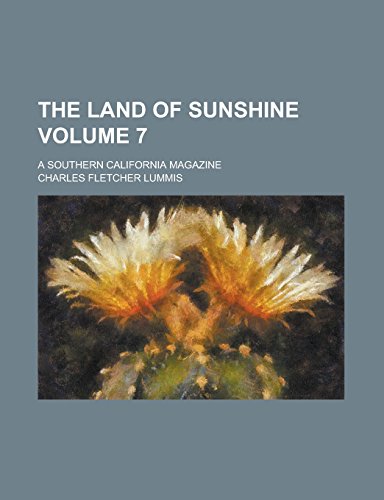 The Land of Sunshine; A Southern California Magazine Volume 7 by ...