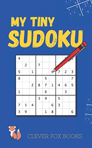 My Tiny Sudoku: Sudoku math puzzles, easy to hard, with answers by Clever Fox Books | Goodreads