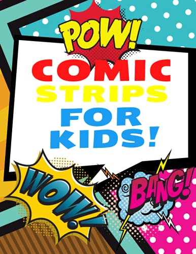 Comic Strips For Kids: 100 Blank Comic Strip Pages. Create Your Own ...